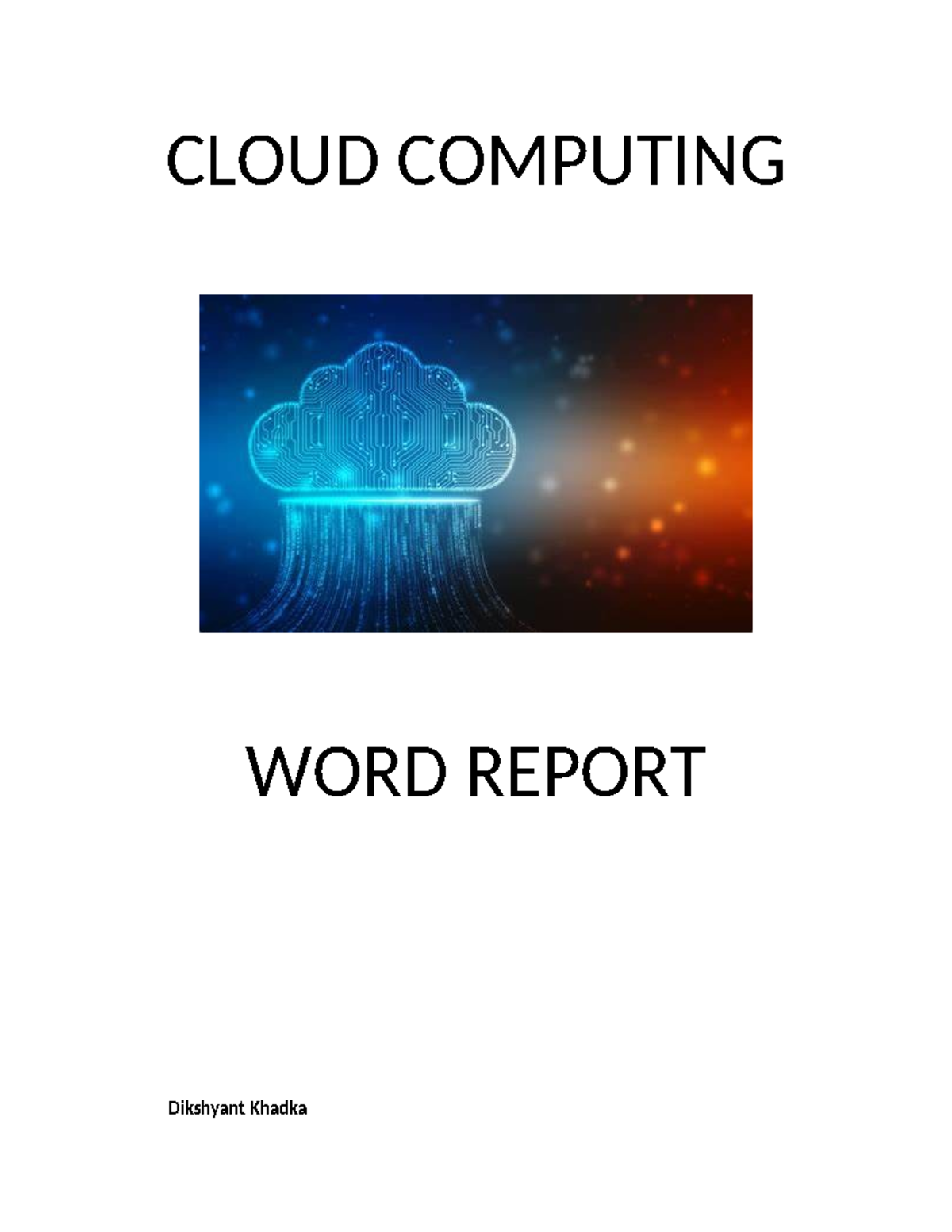 Assessment 2 cloud computing - CLOUD COMPUTING WORD REPORT Dikshyant ...