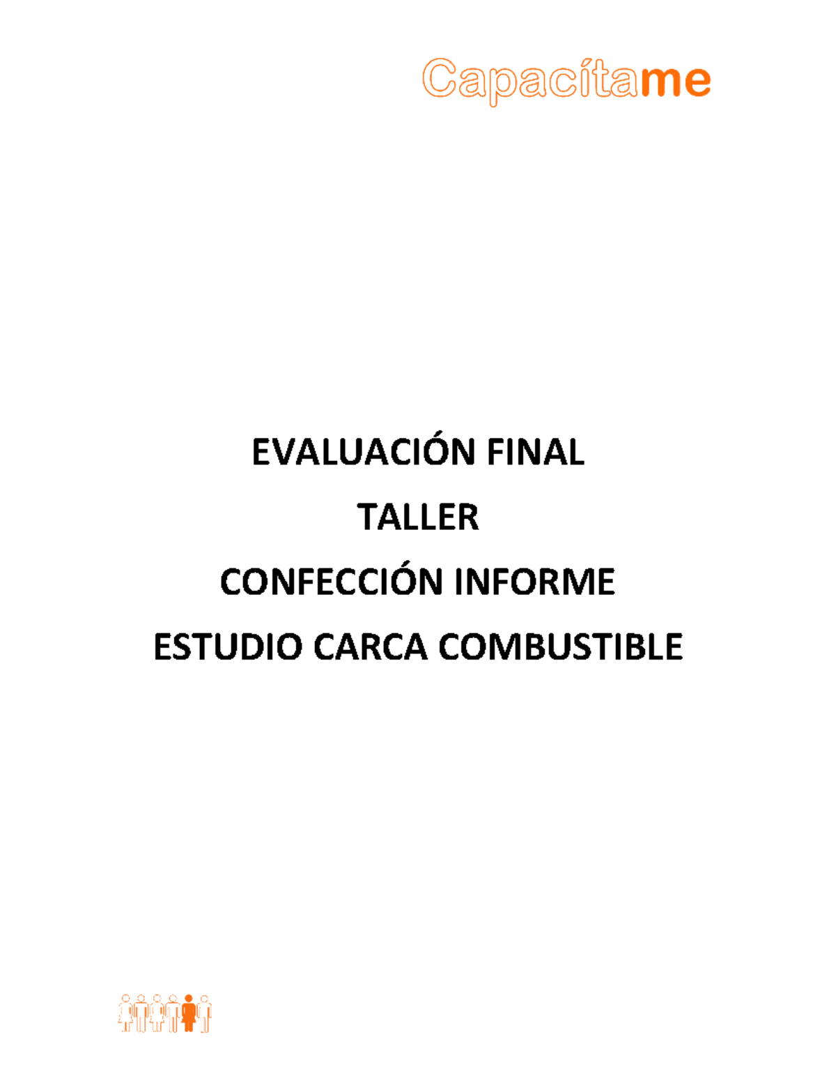 Evaluación Final - EVALUACI”N FINAL TALLER CONFECCI”N INFORME ESTUDIO CARCA COMBUSTIBLE Problema ...
