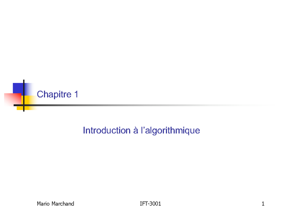 Chap1 - Mario Marchand IFT- 3001 1 Chapitre 1 Introduction à l’algorithmique Le concept d ...