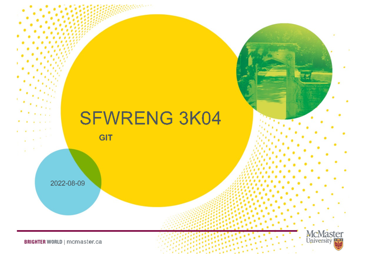 03 - Git - lecture slides - mcmaster | SFWRENG 3K GIT 2022-08- ####### mcmaster | Outline GIT ...