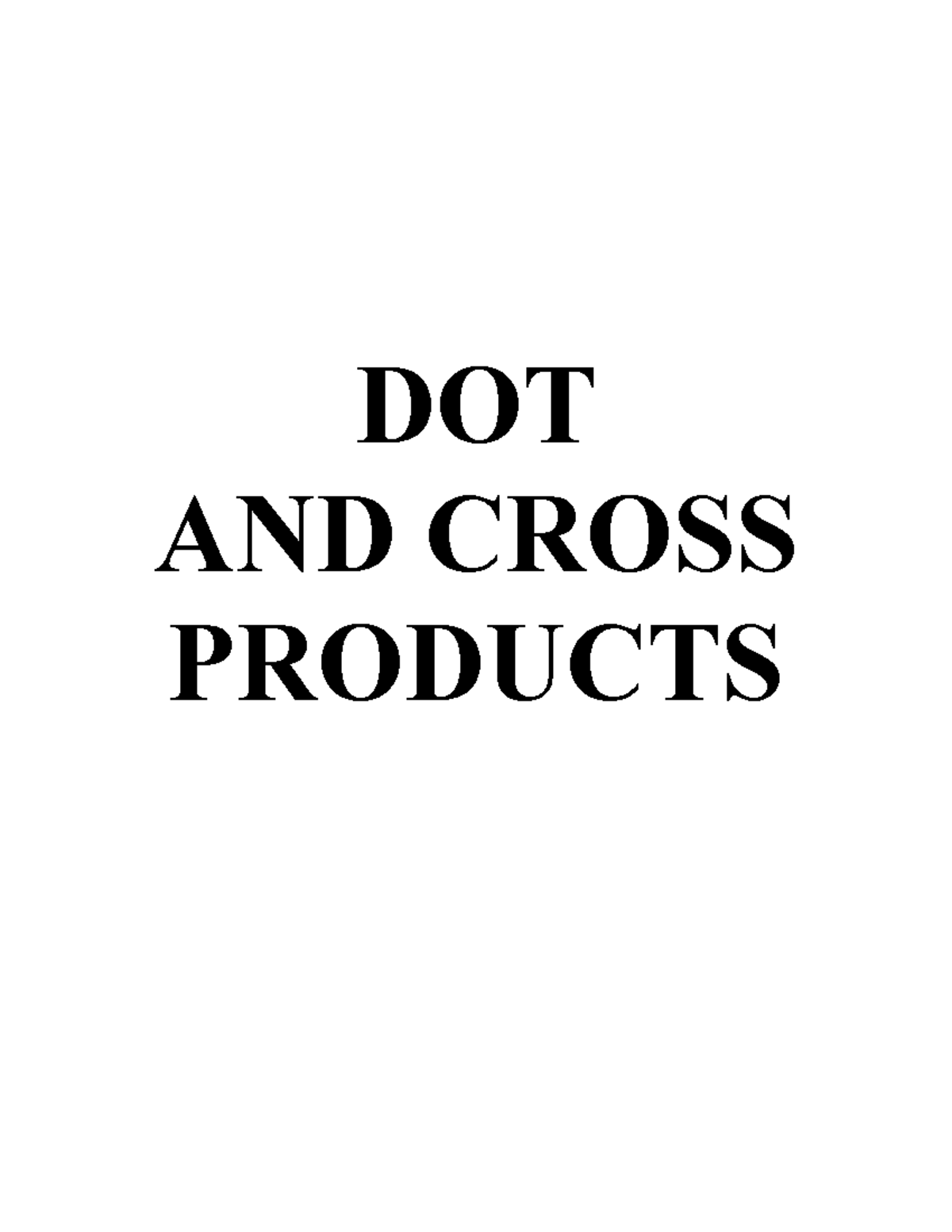 DOT AND Cross Products DOT AND CROSS PRODUCTS Dot Product Def Dot