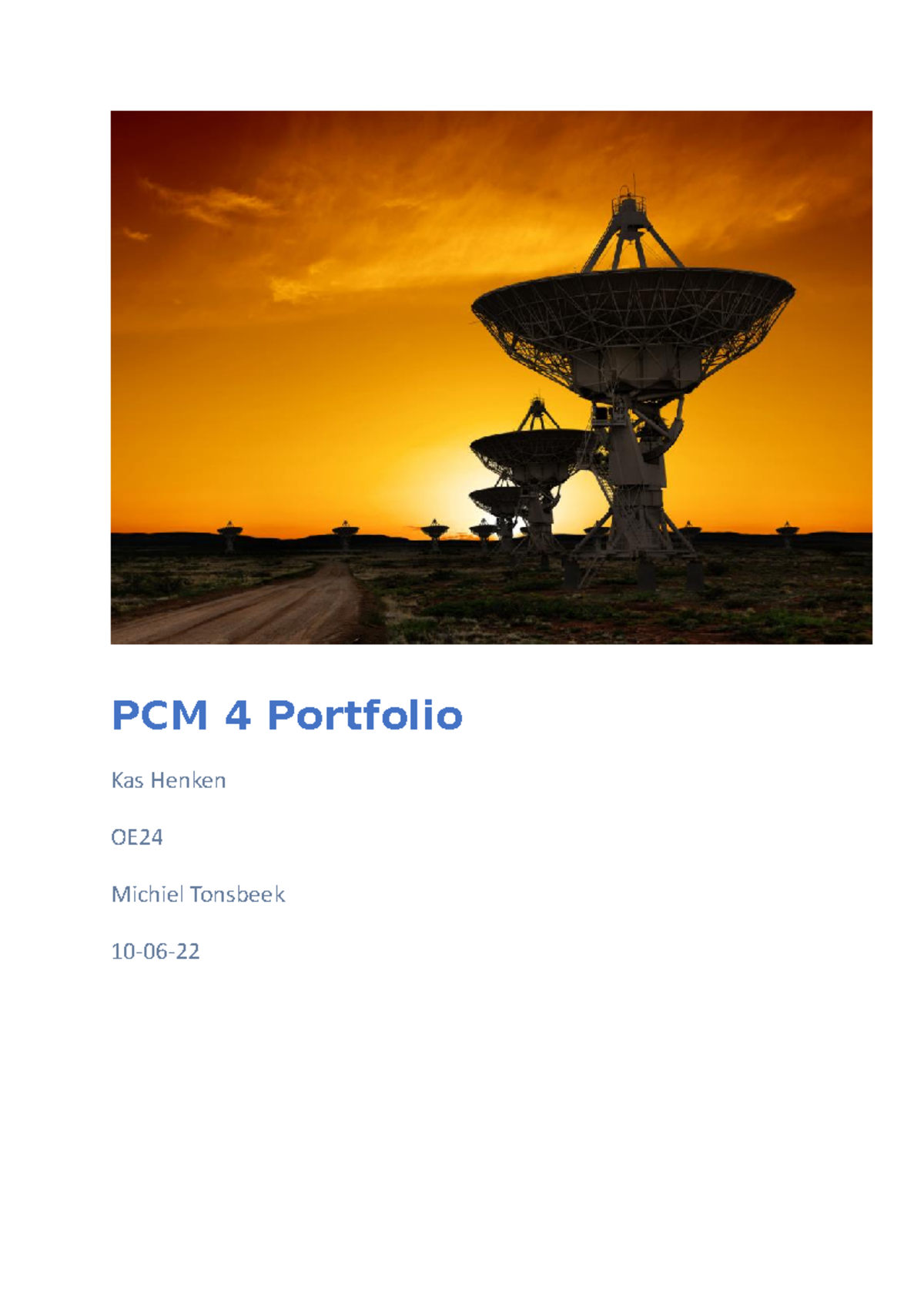 PCM 4 - Portfolio 4 - PCM 4 Portfolio Kas Henken OE Michiel Tonsbeek 10-06- Voorwoord Ik ben Kas ...