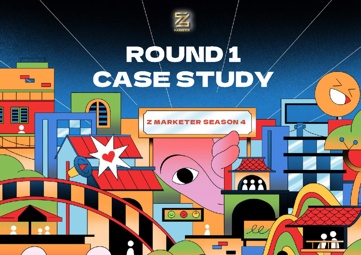 [Z Marketer Season 4] R1 Case Study - ROUND 1 CASE STUDY Z MARKETER SEASON 4 Z MARKETER SEASON 4 ...