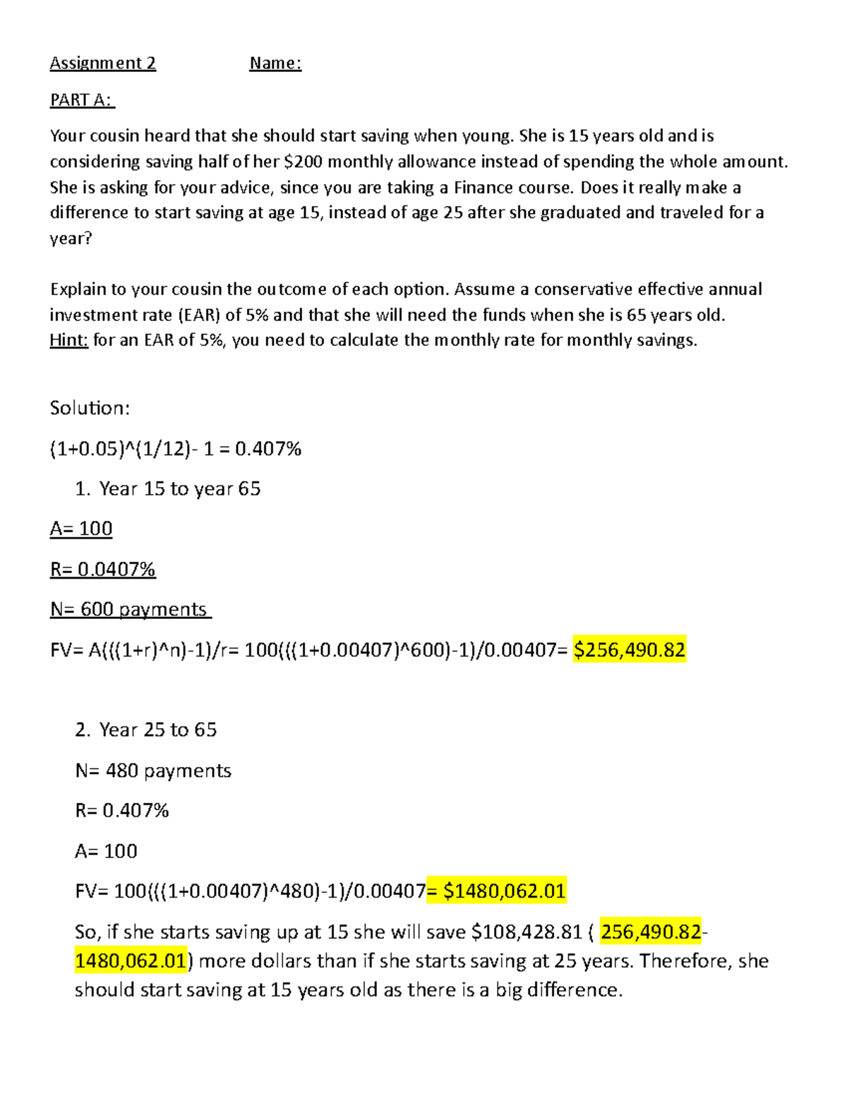 Assignment 2 - TVM annuities and loans - Assignment 2 Name: PART A: Your cousin heard that she ...