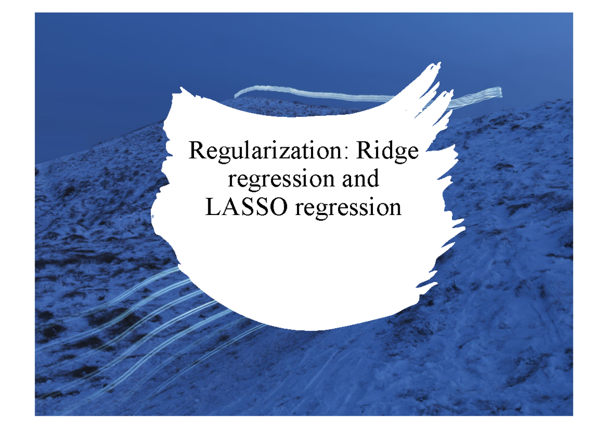 LN10-Regularization - good - Regularization: Ridge regression and LASSO regression Linear ...