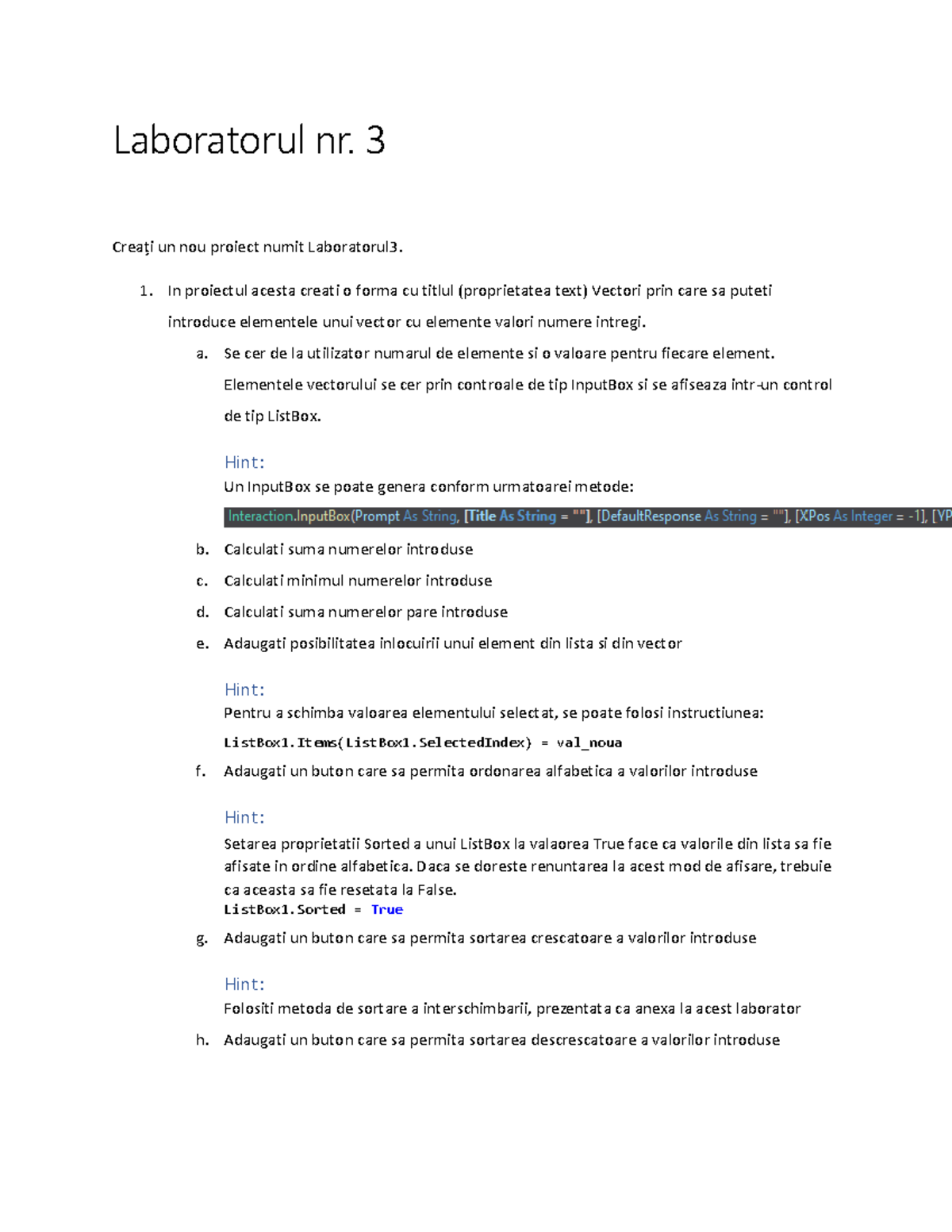 Lab3 - Laborator Visual Basic - Laboratorul nr. 3 Creați un nou proiect numit Laboratorul3. 1 ...