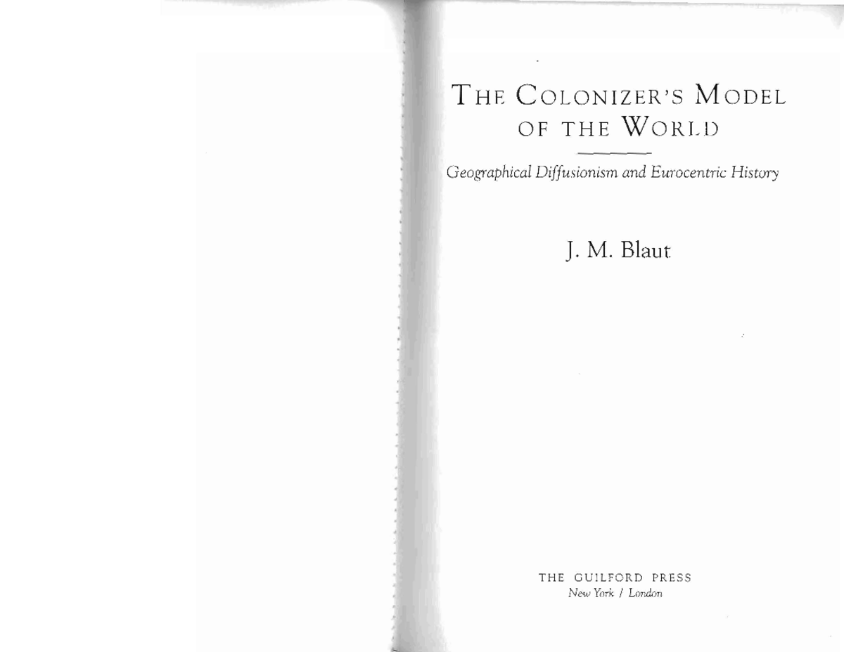 Blaut-1993-colonizers model - THE COLONIZER'S MODEL OF THE WORLD ...