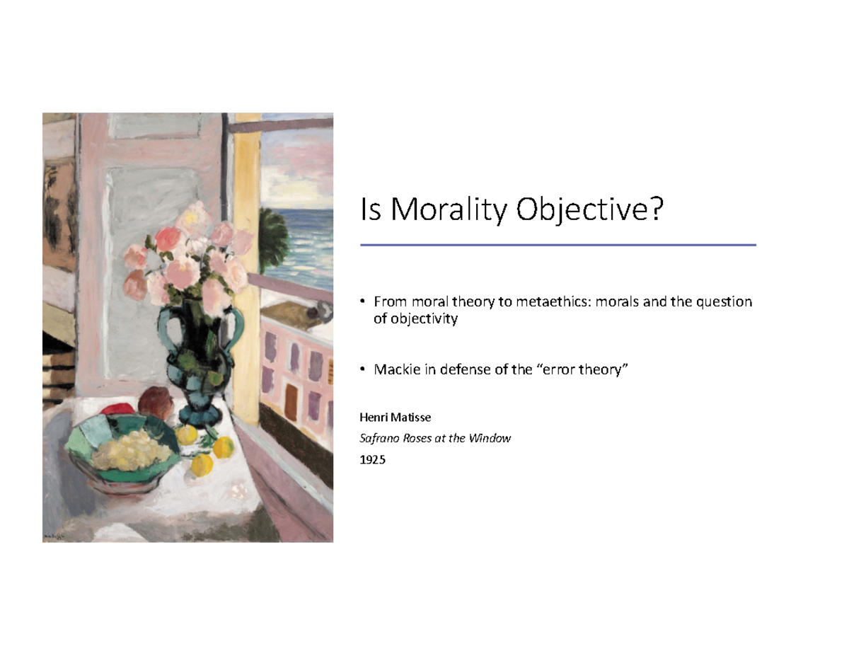Week 6 Mackie Error Theory - Is Morality Objective? From moral theory ...