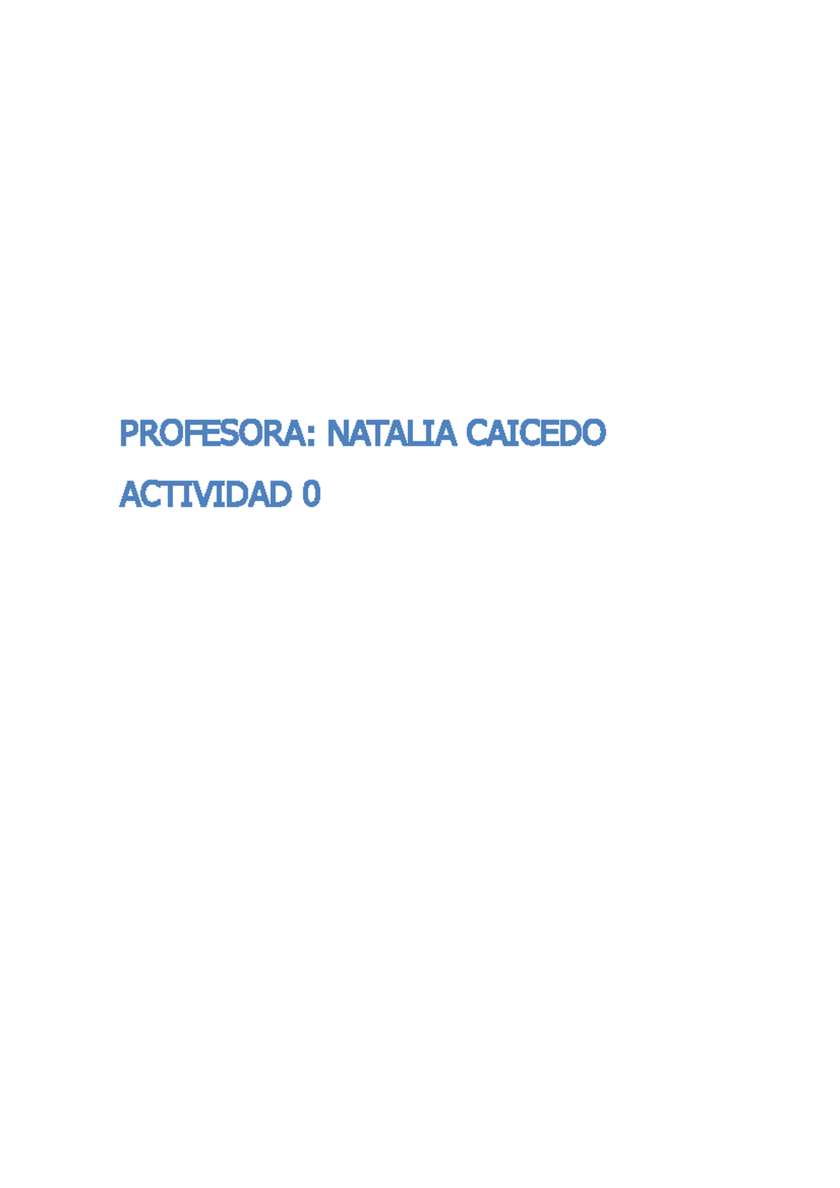 Actividad 0 2022-2023 - Profesora Natalia Caicedo - PROFESORA: NATALIA CAICEDO ACTIVIDAD 0 ...