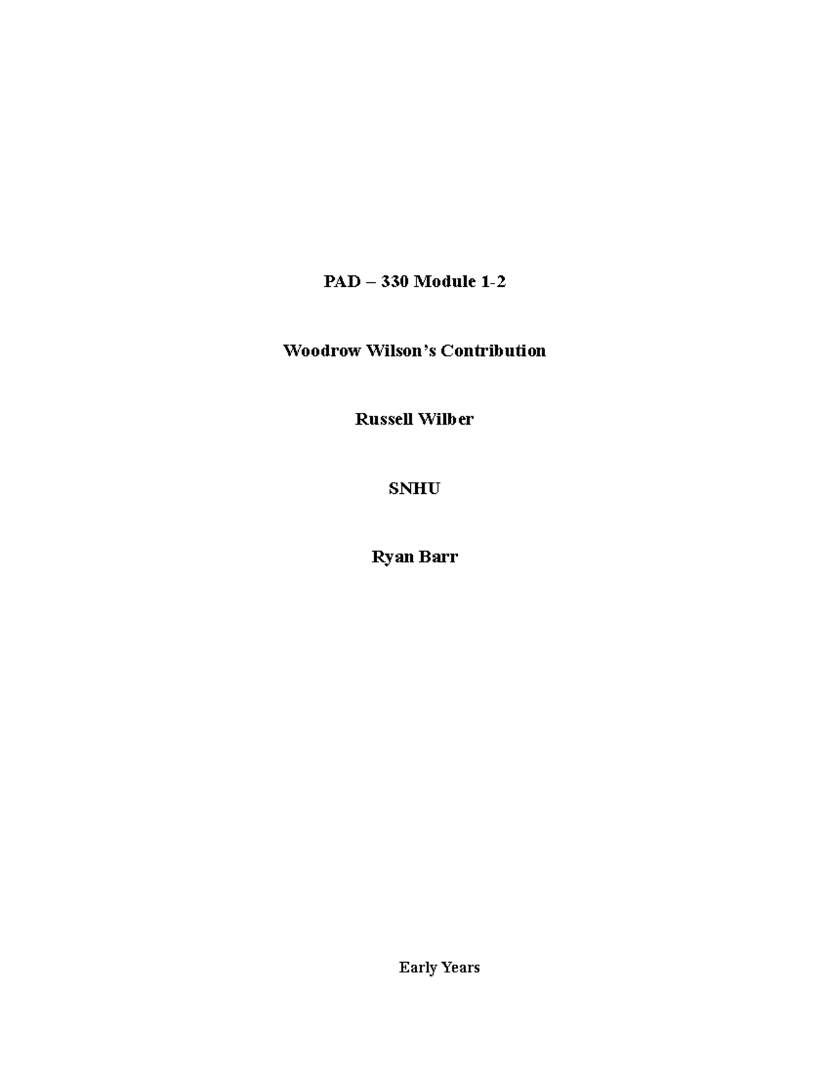 PAD-330 Module 1 - PAD – 330 Module 1- Woodrow Wilson’s Contribution ...