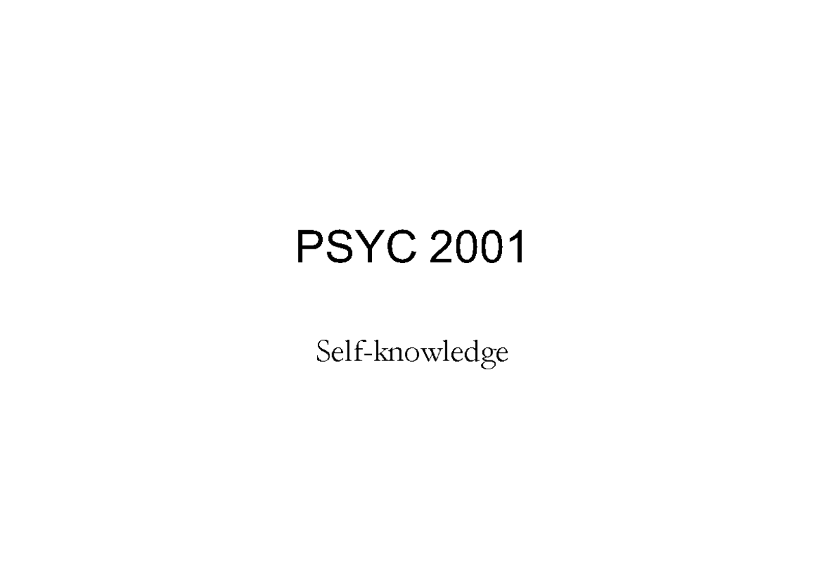 M6 The Self PSYC2001 2016 Slides - PSYC 2001 Self-knowledge Know thyself Only the shallow know ...