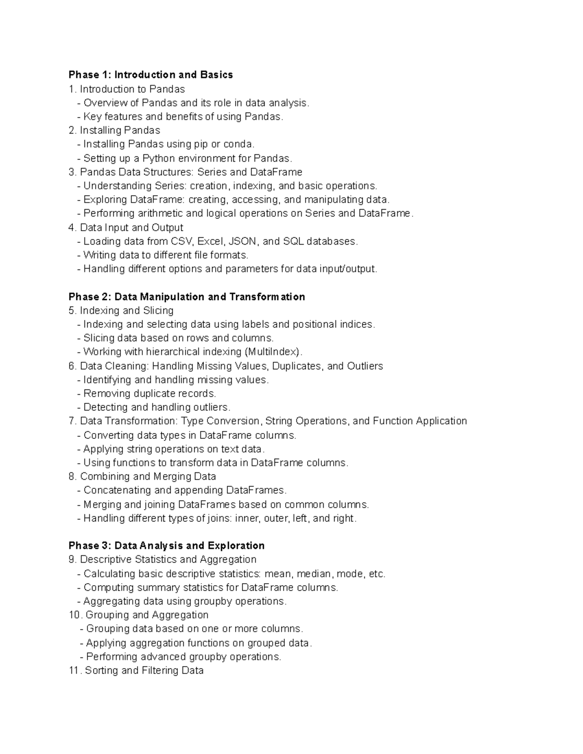 Pandas Training Plan - Phase 1: Introduction and Basics 1. Introduction to Pandas Overview of ...