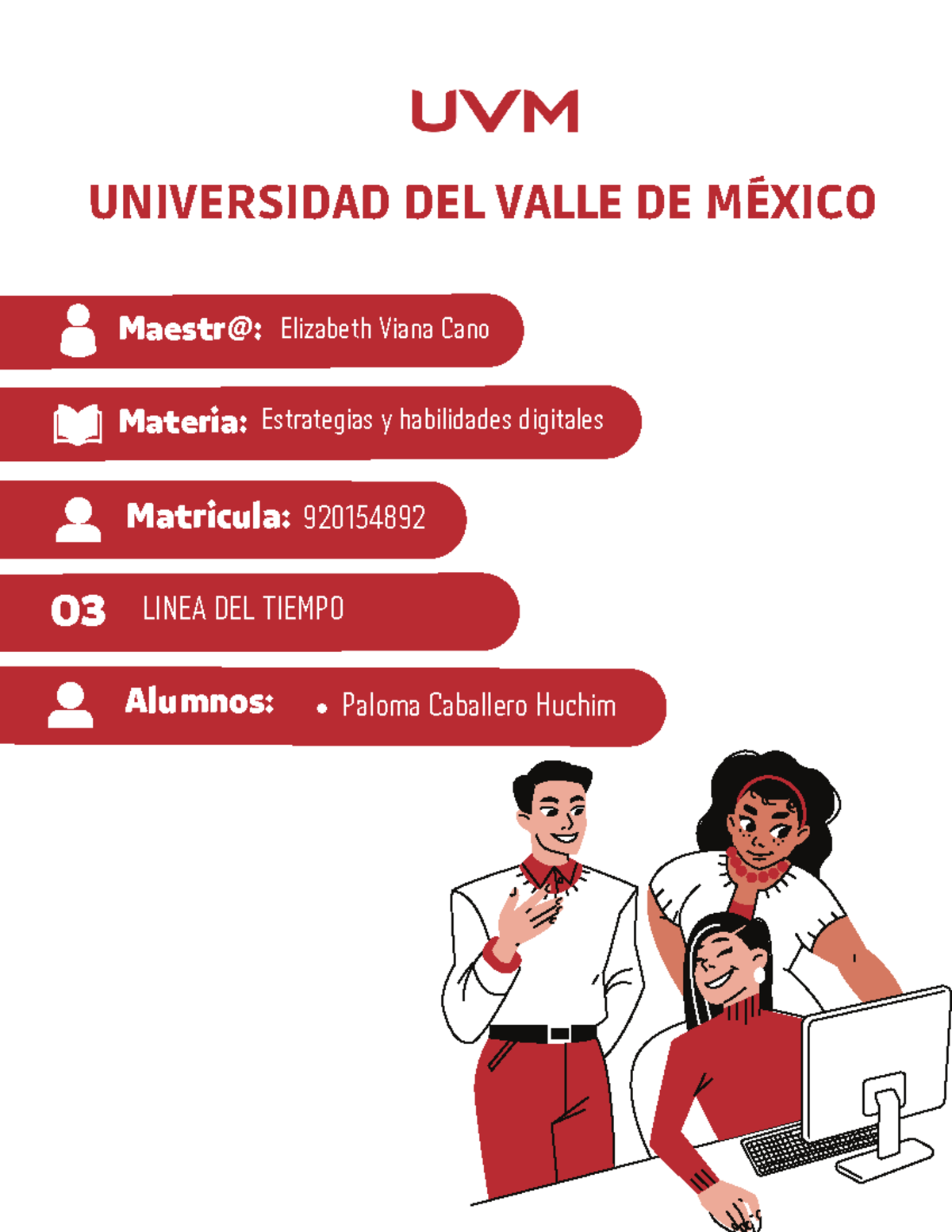 03 PCH - Linea del tiempo uvm - Maestr@: Materia: Elizabeth Viana Cano Estrategias y habilidades ...