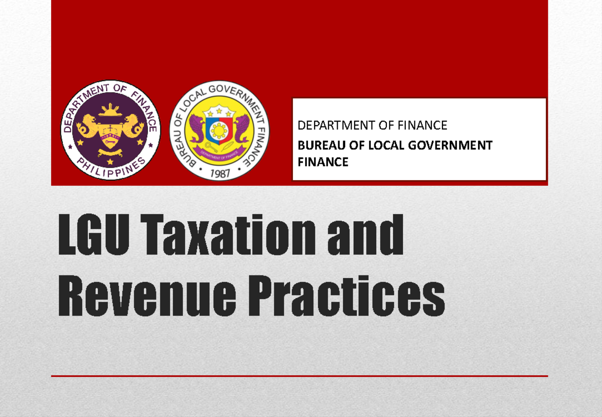 LGU Tax'n and Revenue Practices Oct15 for bclte - LGU Taxation and Revenue Practices DEPARTMENT ...
