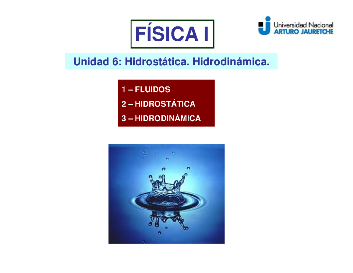 06 - Hidrostatica - Hidrodinamica - Unidad 6: Hidrostática. Hidrodinámica. 1 – FLUIDOS 2 – - Studocu