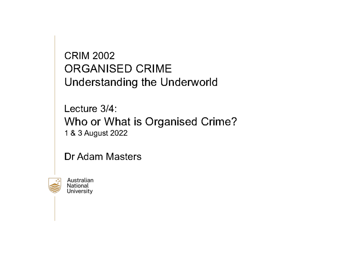 CRIM2002 2022 Slides Wk2 - Who is organised crime - CRIM 2002 ORGANISED ...