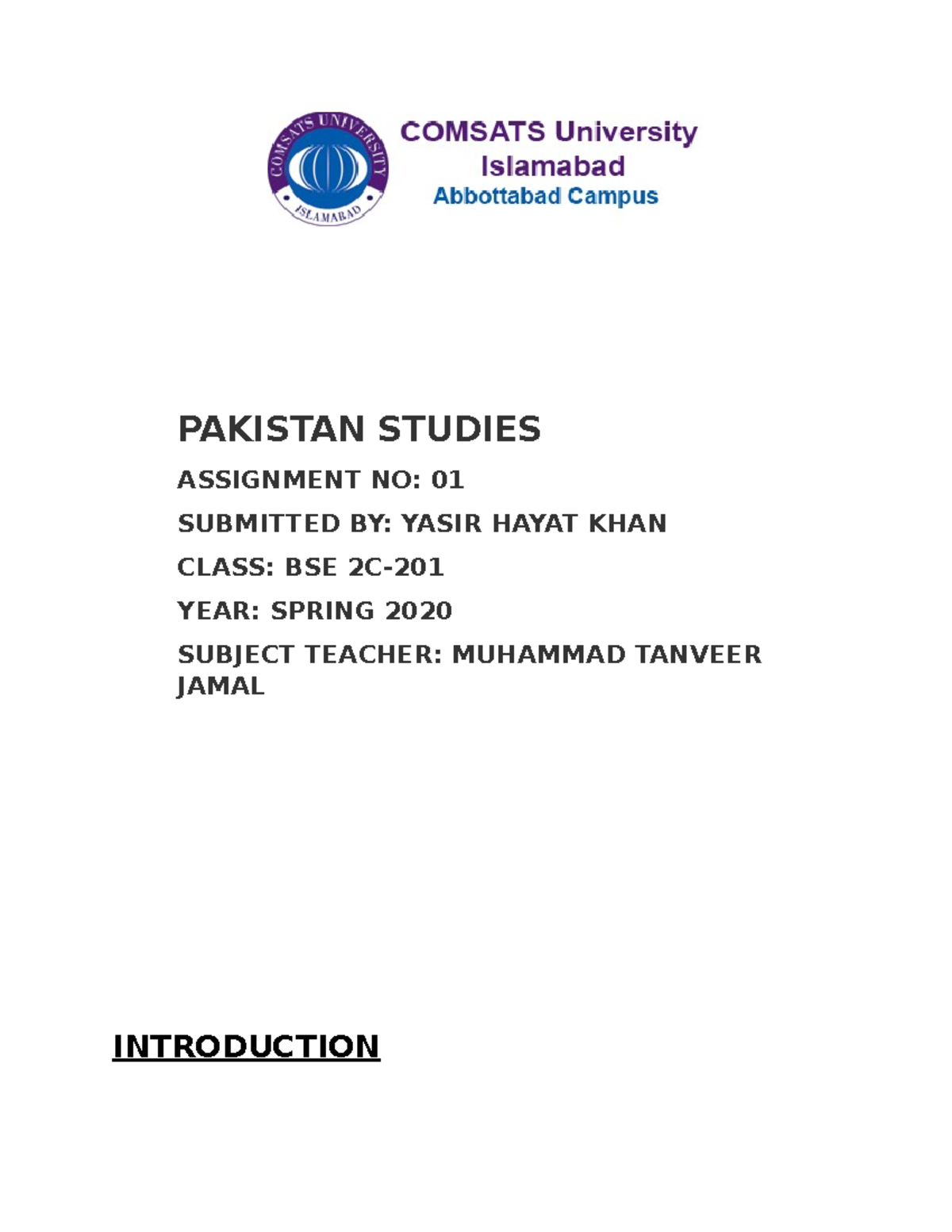 Assignment # 1 - PAKISTAN STUDIES ASSIGNMENT NO: 01 SUBMITTED BY: YASIR HAYAT KHAN CLASS: BSE 2C ...