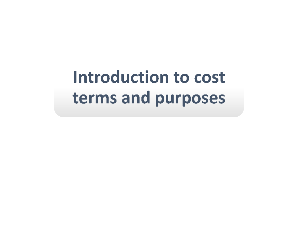Chapter 2 Part 2 - acc - Introduction to cost terms and purposes Cost terminology Cost—a ...