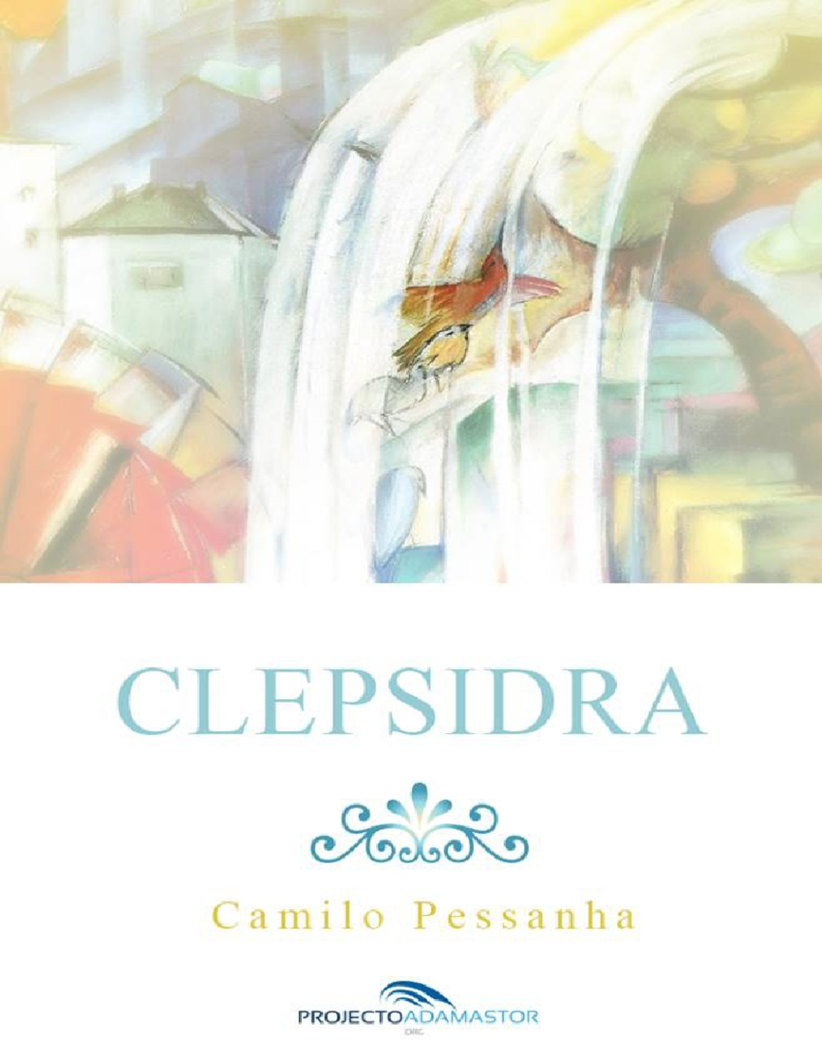 Clepsidra - Camilo Pessanha - Ficha Técnica Título: Clepsidra Autor ...