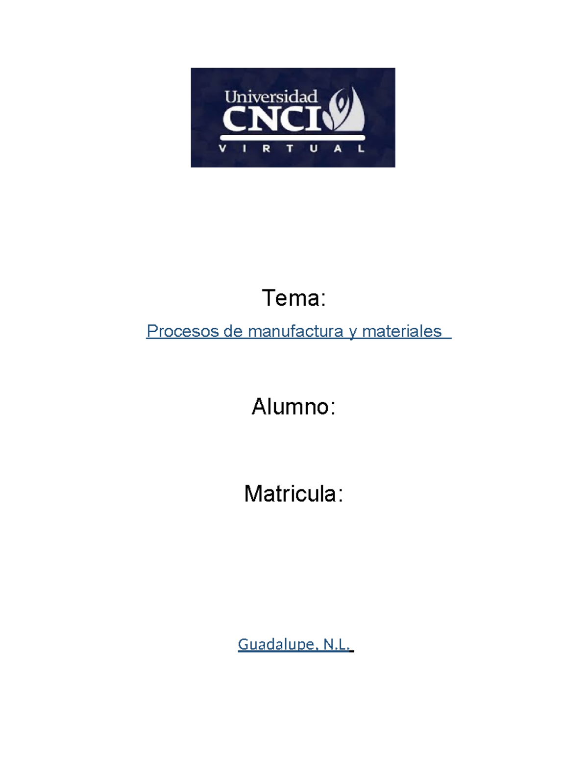 Procesos de Manufactura act 1 - Tema: Procesos de manufactura y materiales Alumno: Matricula ...