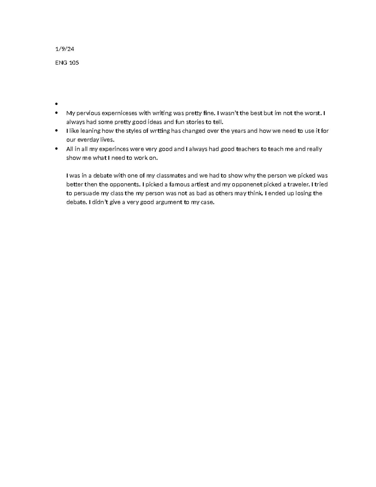 ENG 105 - 1/9/ ENG 105 My pervious experniceses with writing was pretty ...