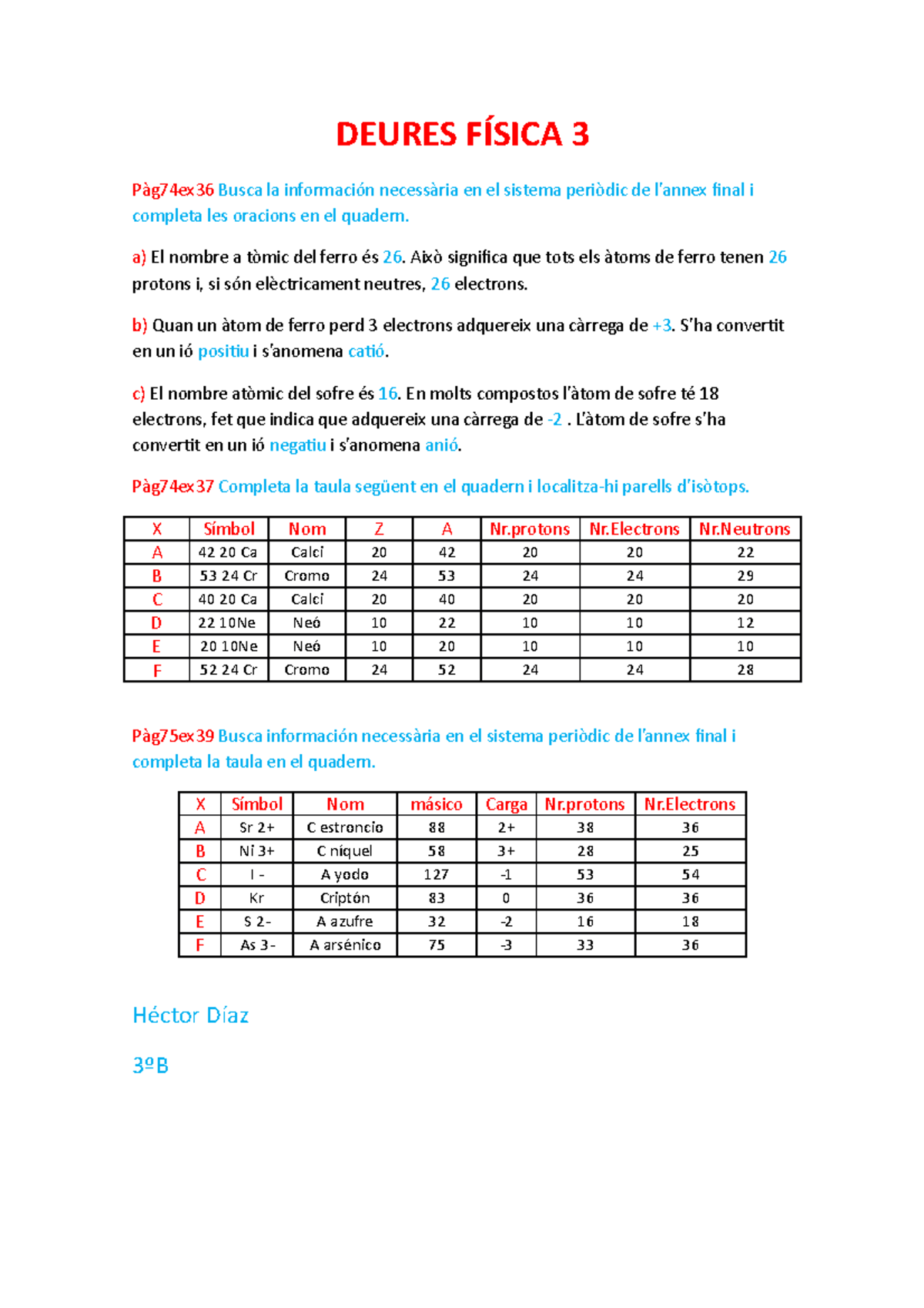 Deures Física 3 - hola, mañana nos vemos. - DEURES FÍSICA 3 Pàg74ex36 Busca la información - Studocu