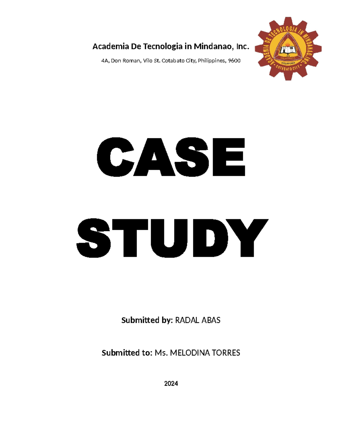 Case-study-ABAS - Academia De Tecnologia in Mindanao, Inc. 4A, Don Roman, Vilo St. Cotabato City ...