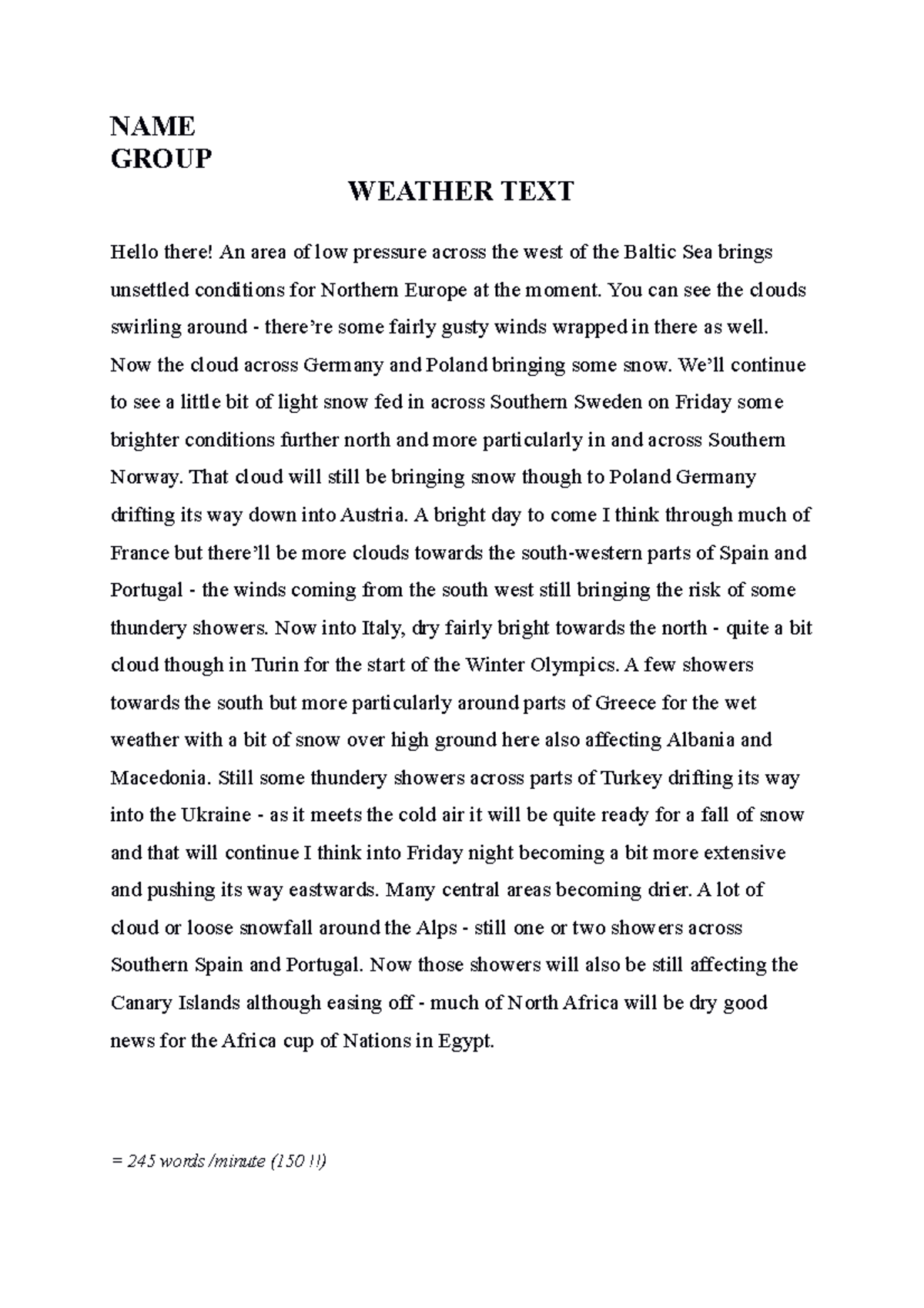 Weather forecast TEXT - NAME GROUP WEATHER TEXT Hello there! An area of ...