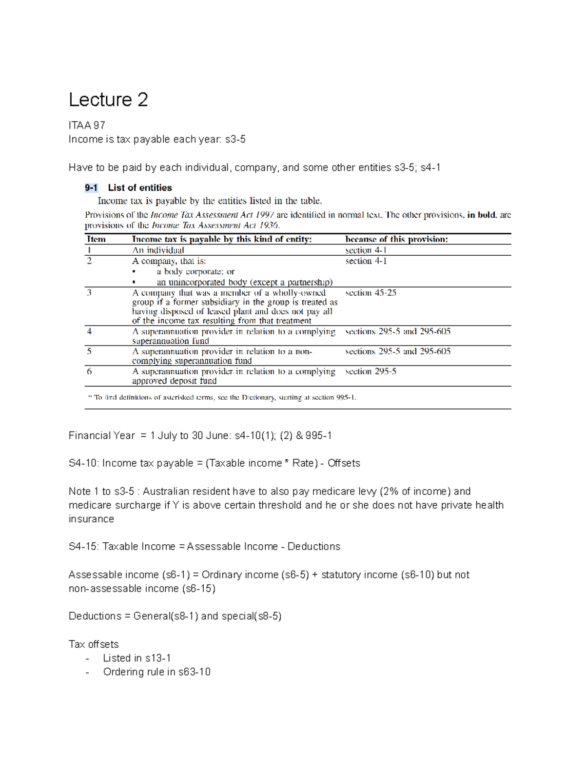 Lecture 2 Summary - Lecture 2 ITAA 97 Income is tax payable each year: s3- Have to be paid by ...