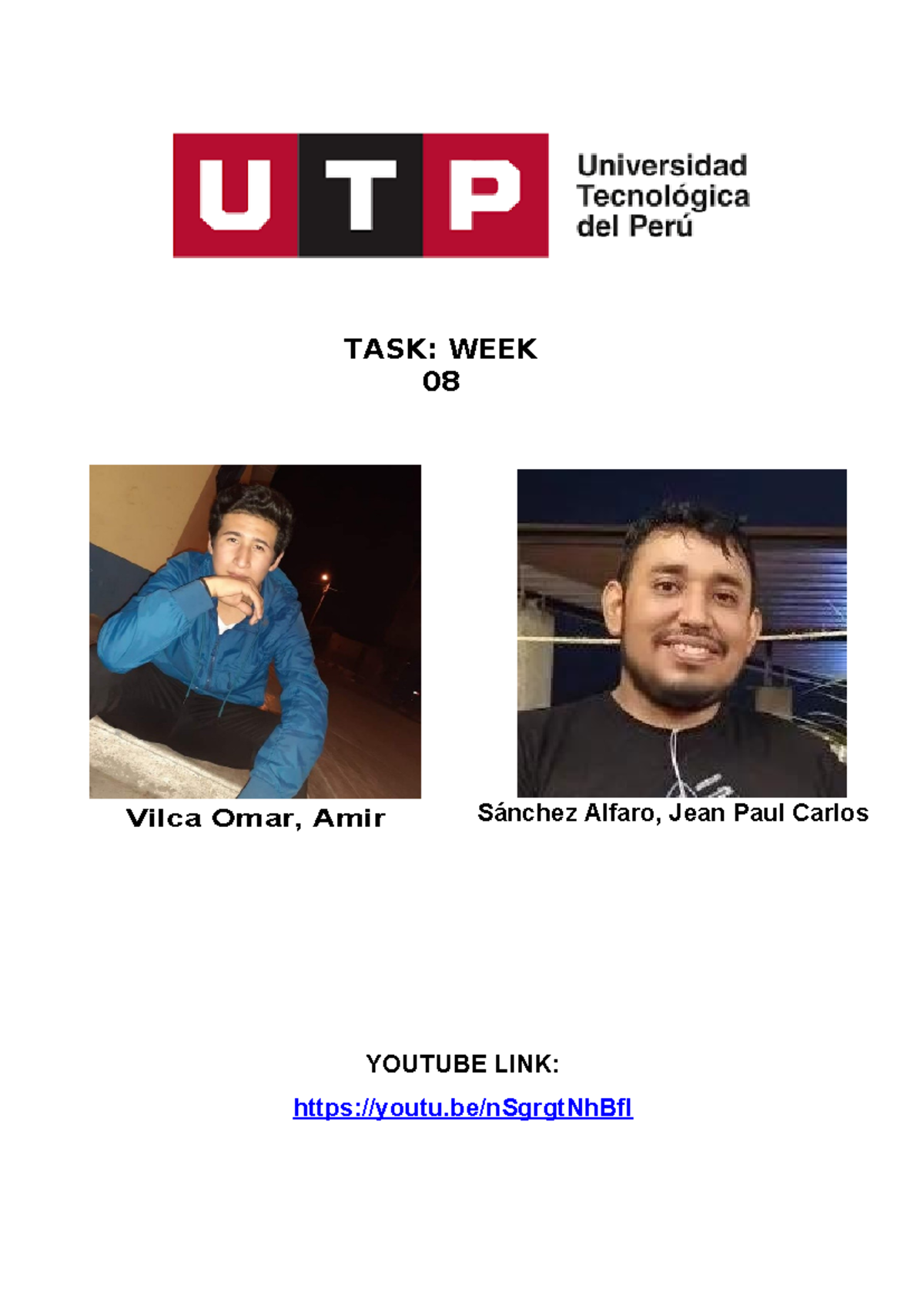 TASK 08 - TASK: WEEK 08 YOUTUBE LINK: youtu/nSgrgtNhBfI Vilca Omar, Amir Sánchez Alfaro, Jean ...