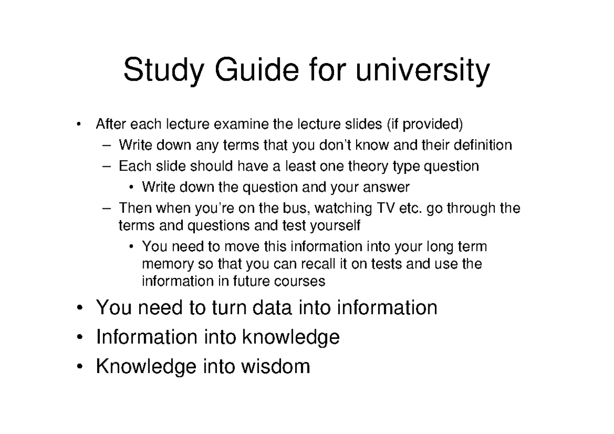 Lecture 1 - Study Guide for university • After each lecture examine the ...