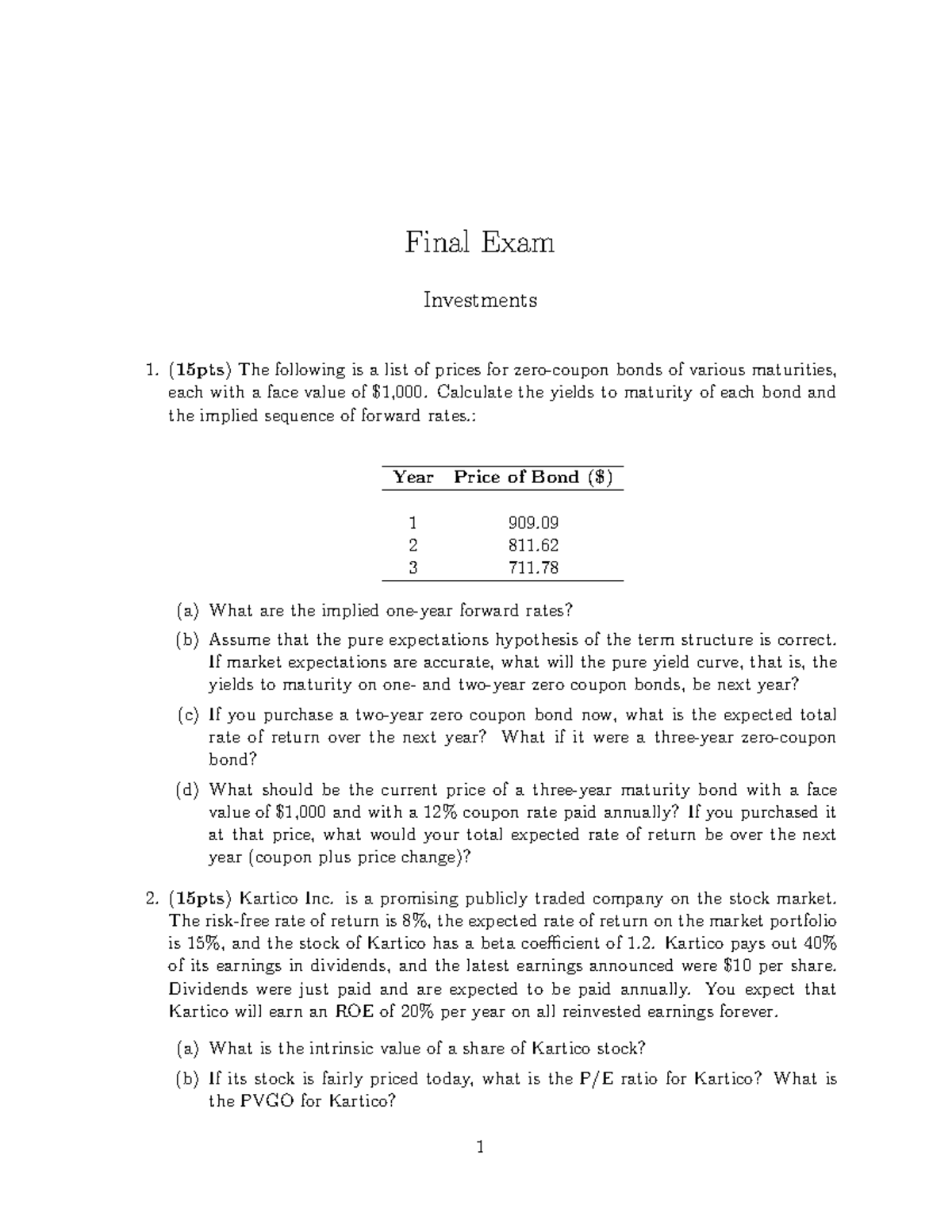 2014 Exam Practice - Final Exam Investments (15pts) The following is a ...