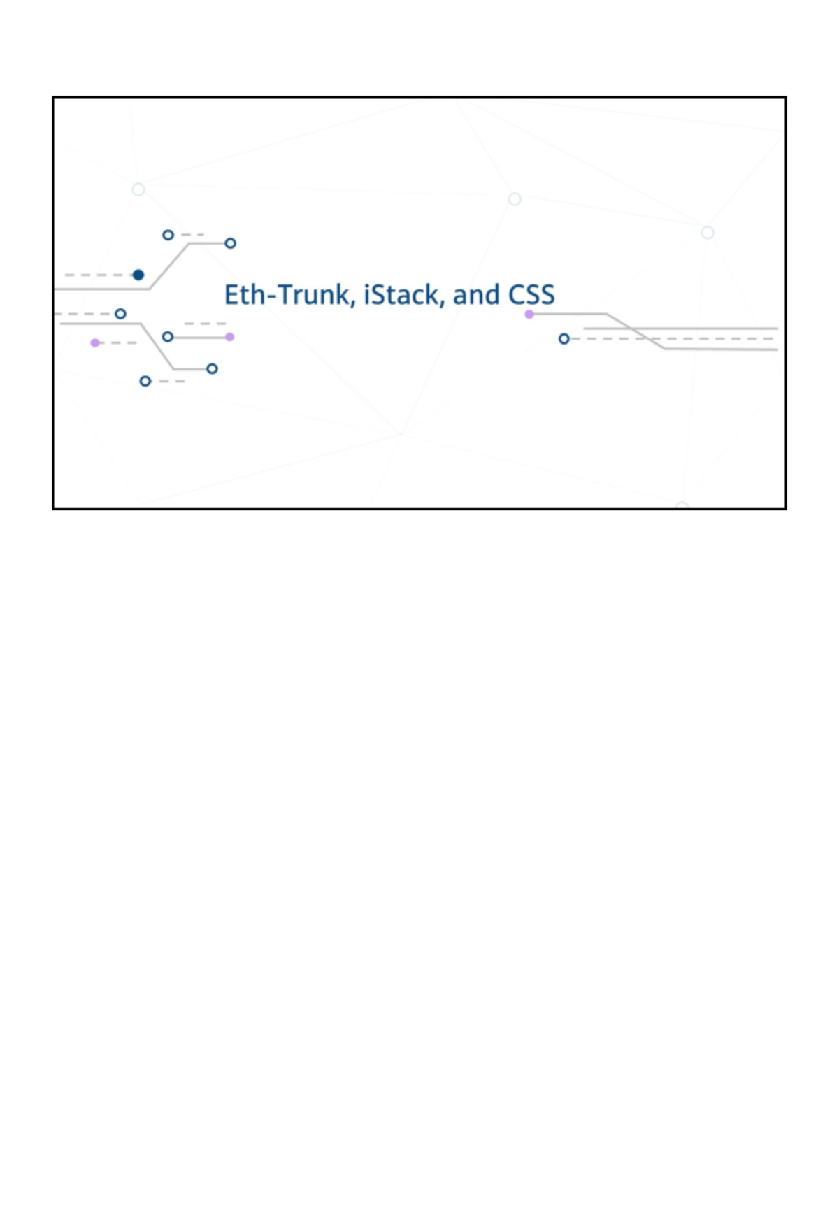 11 Eth-trunk, i Stack and CSS - An Eth-Trunk can be treated as a ...