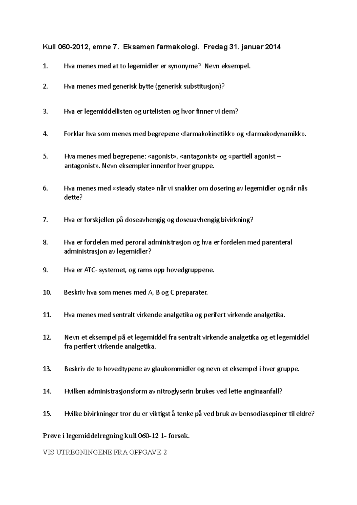Eksamen 31 Januar 2014, spørsmål - Kull 060-2012, emne 7. Eksamen ...