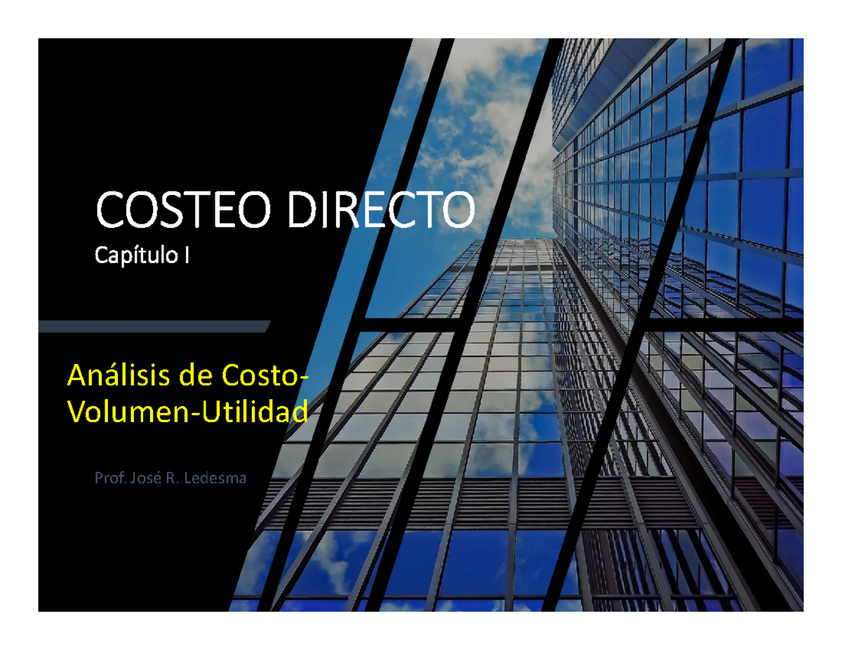 Costeo Directo - COSTEO DIRECTO Capítulo I Análisis de Costo- Volumen-Utilidad Prof. José R ...