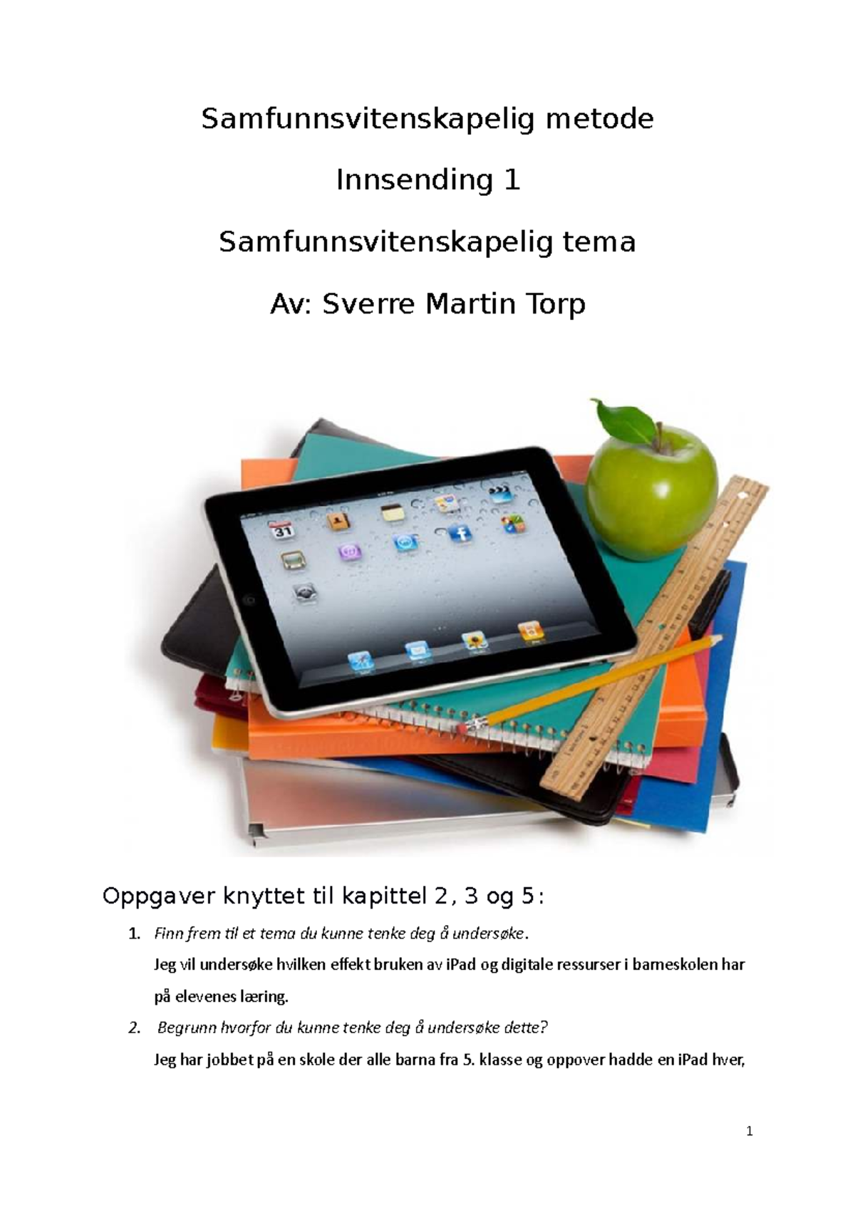 Innsending 1 Samfunnsvitenskapelig metode SMT - Samfunnsvitenskapelig metode Innsending 1 - Studocu