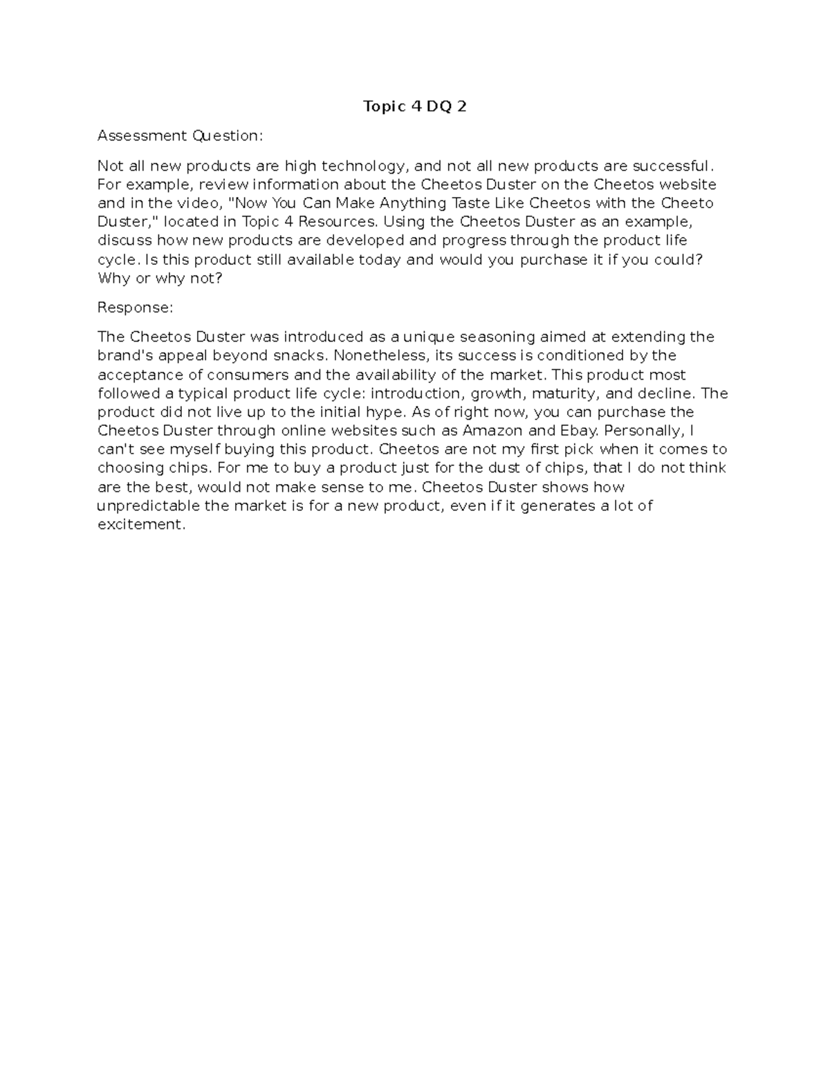 Topic 4 DQ 2 - Topic 4 DQ 2 Assessment Question: Not all new products ...