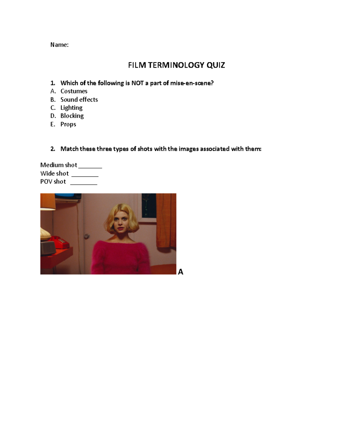 FILM QUIZ - Name: FILM TERMINOLOGY QUIZ Which of the following is NOT a ...