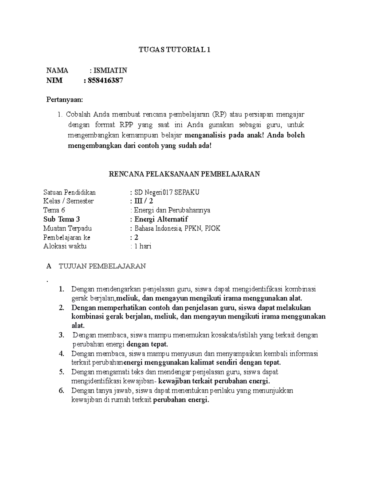 Tugas Tutorial 1 - TUGAS TUTORIAL 1 NAMA : ISMIATIN NIM : 858416387 Pertanyaan: 1. Cobalah Anda ...
