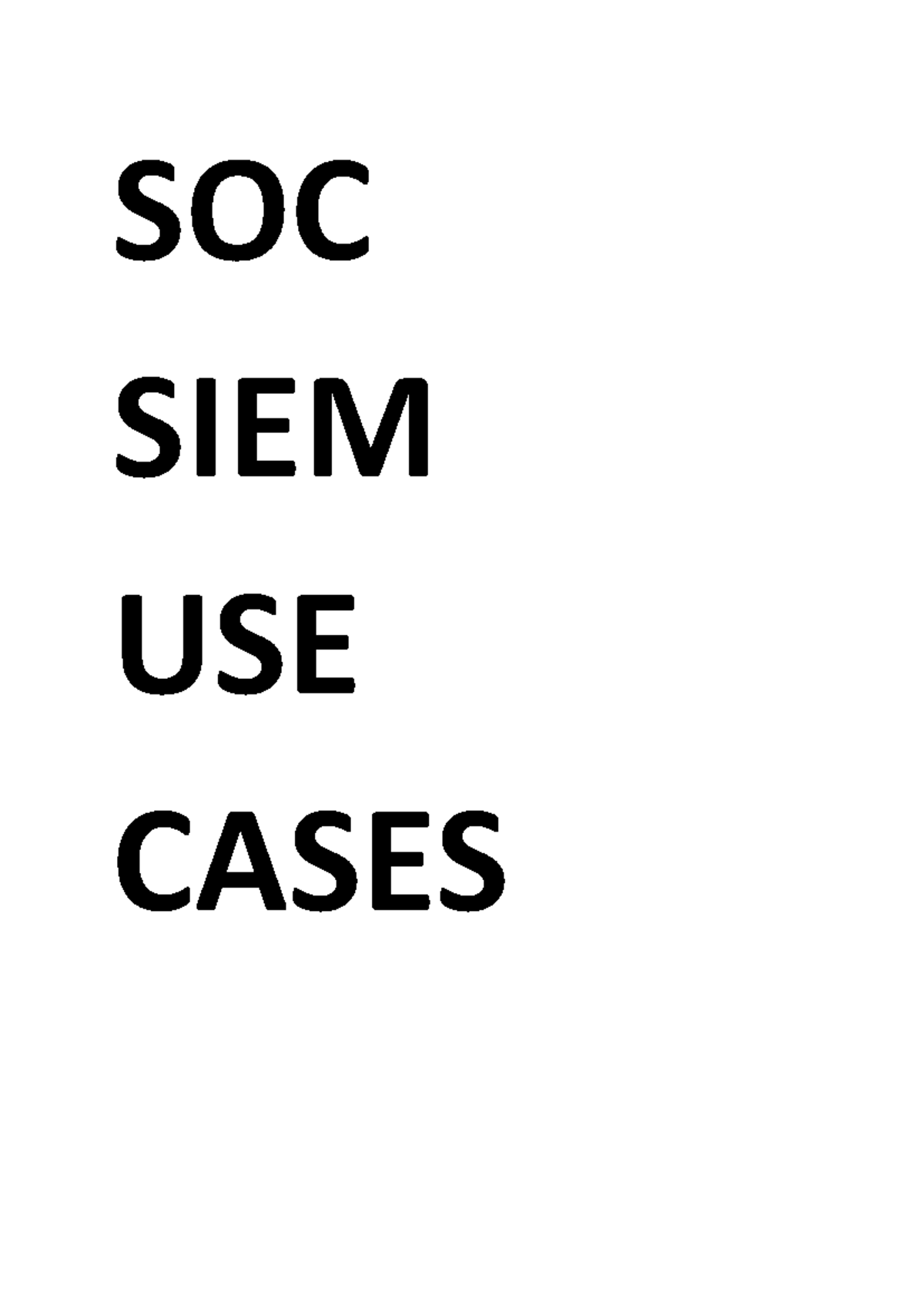 SOC Use Cases - SOC SIEM USE CASES What are use cases? The use cases ...