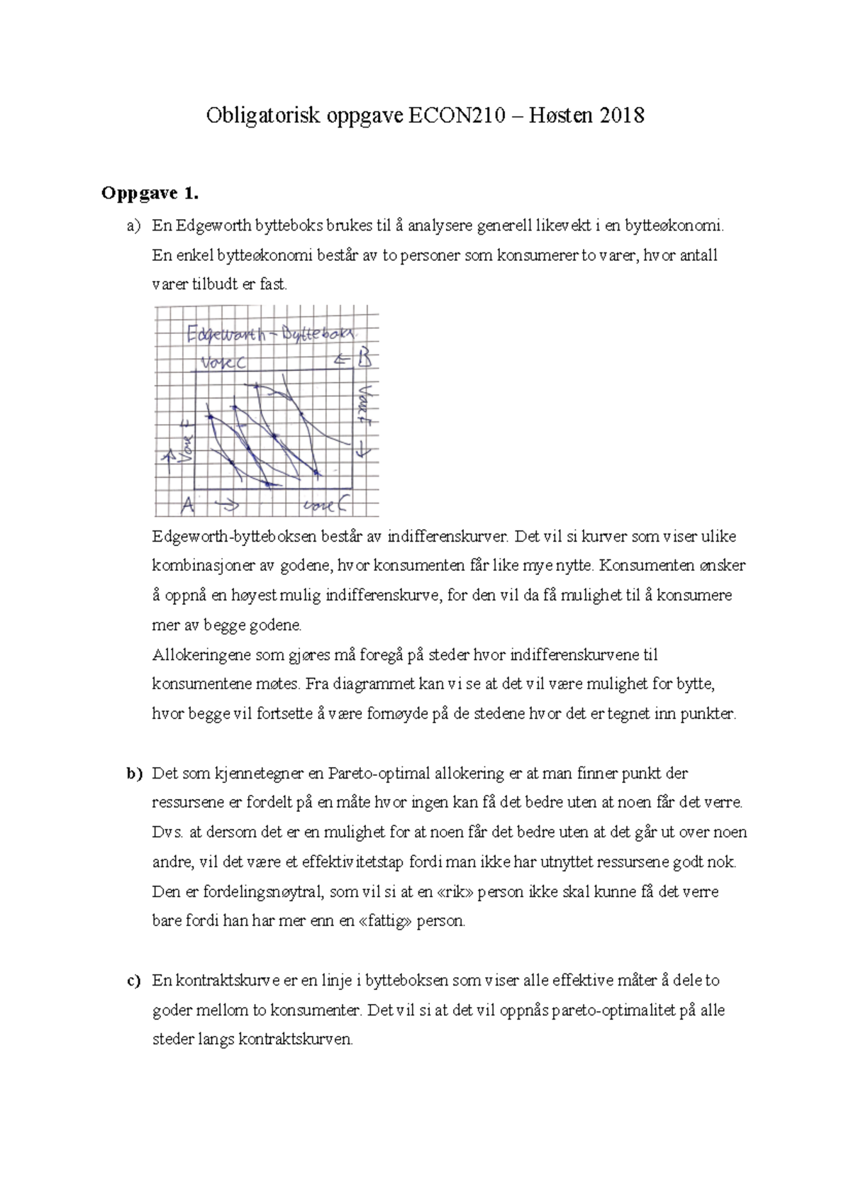Obligatorisk oppgave ECON210 H18 - a) En Edgeworth bytteboks brukes til å analysere generell ...