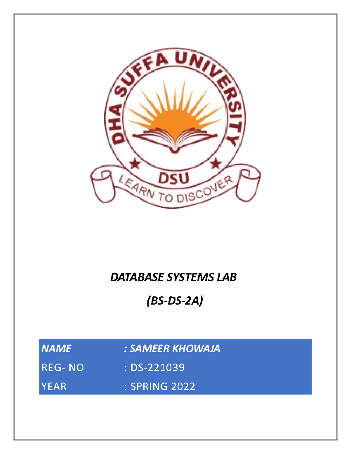 Database lab assignment 1 - DATABASE SYSTEMS LAB (BS-DS-2A) NAME : SAMEER KHOWAJA REG- NO : DS ...