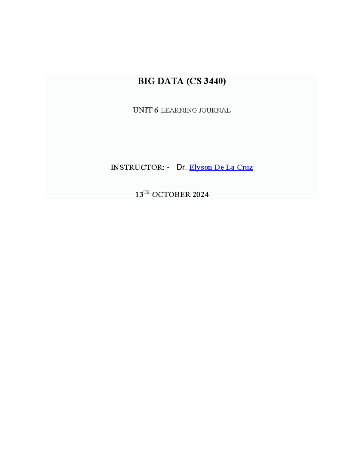 Learning Journal UNIT 6 CS 3440 - BIG DATA (CS 3440) UNIT 6 LEARNING JOURNAL INSTRUCTOR: - Dr ...
