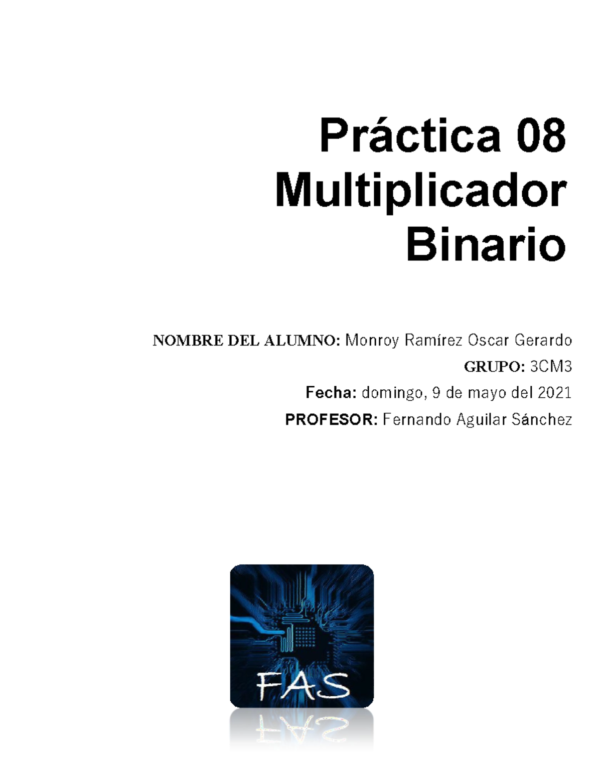 Pdfcoffee.com pfd - Práctica 08 Multiplicador Binario NOMBRE DEL ALUMNO: Monroy Ramírez Oscar ...