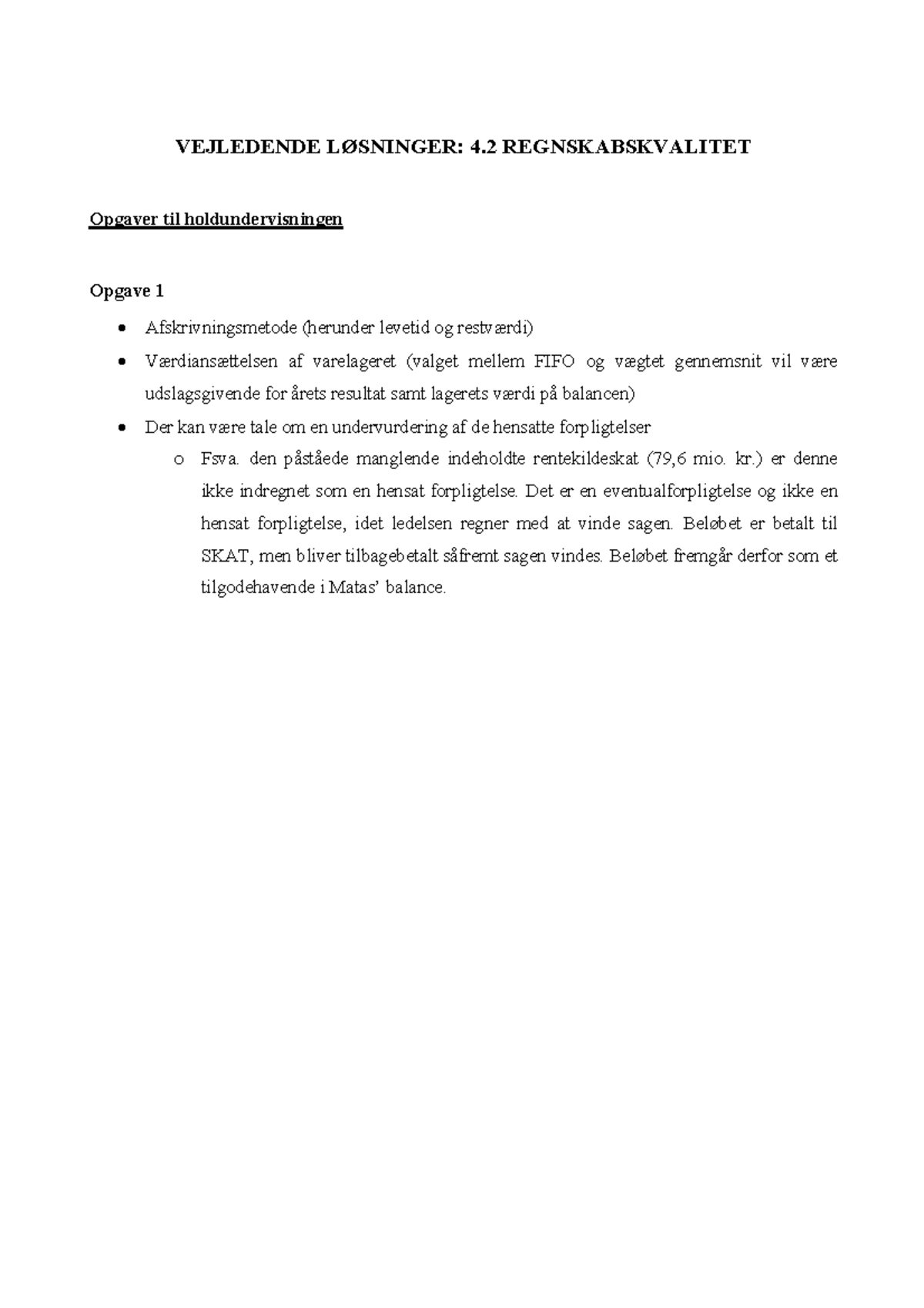 Vejledende løsninger - 4.2 Regnskabskvalitet - VEJLEDENDE LØSNINGER: 4 REGNSKABSKVALITET Opgaver ...