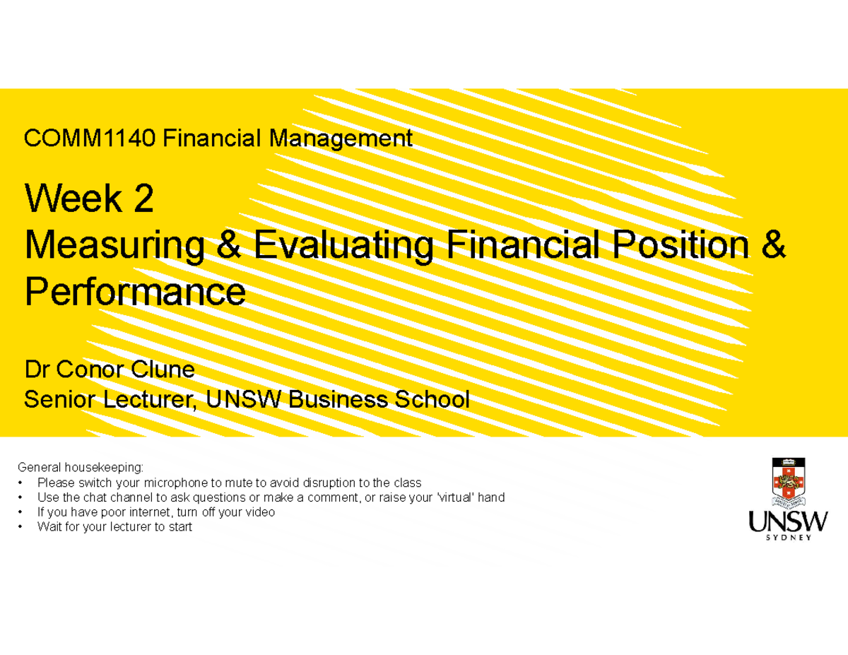 Week 2 - Lecture slides. - COMM1140 Financial Management Week 2 Measuring & Evaluating Financial ...