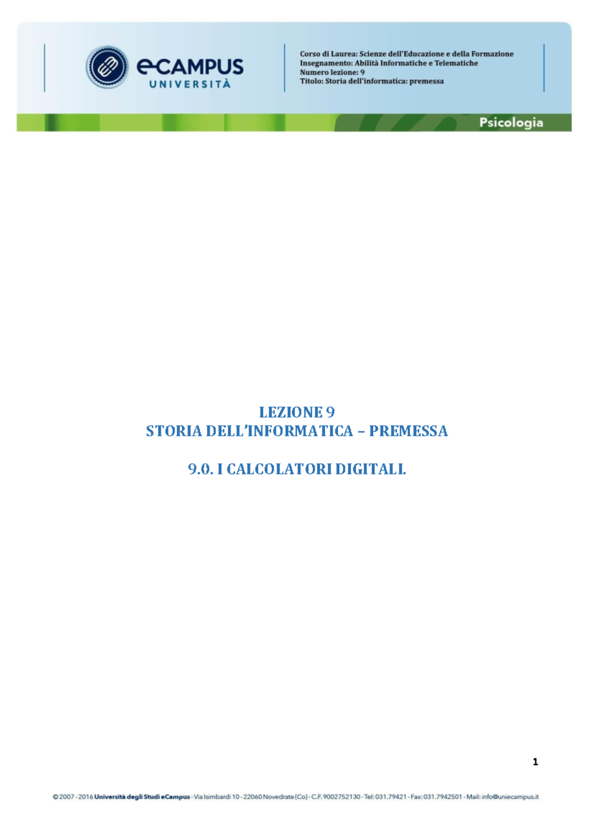 Testi Lezione 9 - LEZIONE 9 STORIA DELL’INFORMATICA – PREMESSA 9. I ...