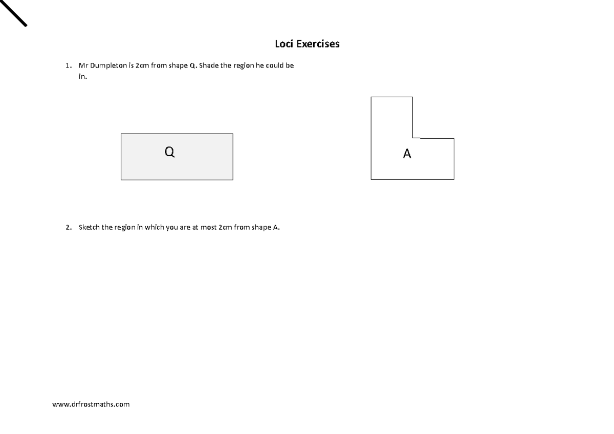 Loci Exercises - Loci - Loci Exercises 1. Mr Dumpleton is 2cm from ...