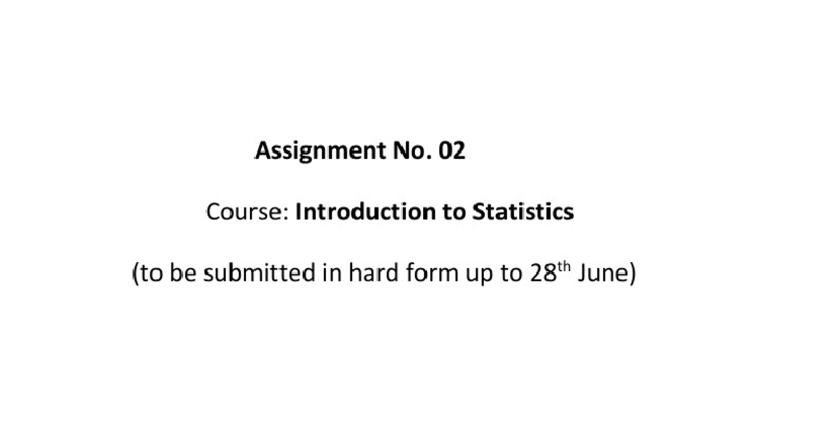 Assign 2 for ITS - Assignment No. 02 Course: Introduction to Statistics ...