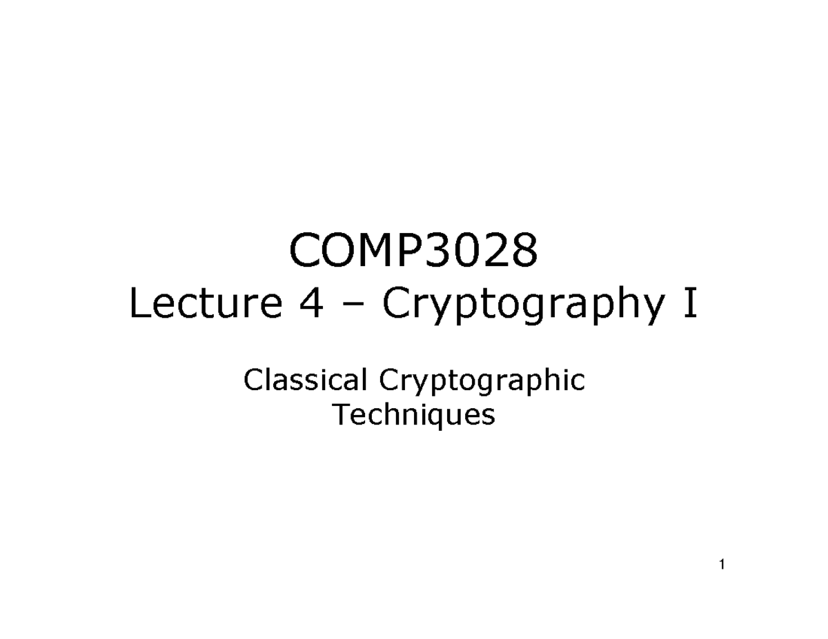 L04 - Computer Security - 1 COMP Lecture 4 – Cryptography I Classical Cryptographic Techniques ...